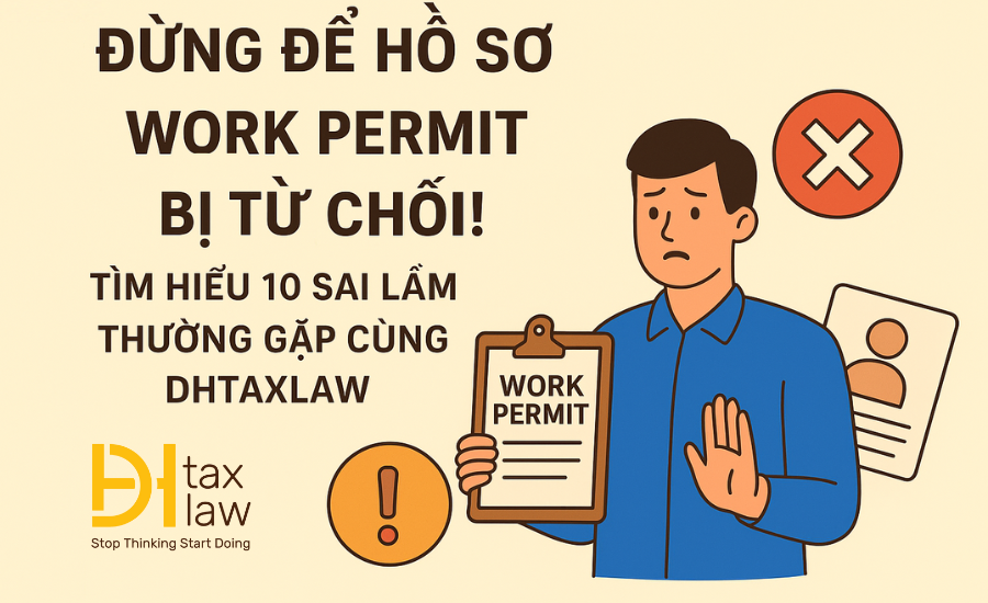 Đừng để hồ sơ Work Permit bị từ chối! Tìm hiểu 10 sai lầm thường gặp ...